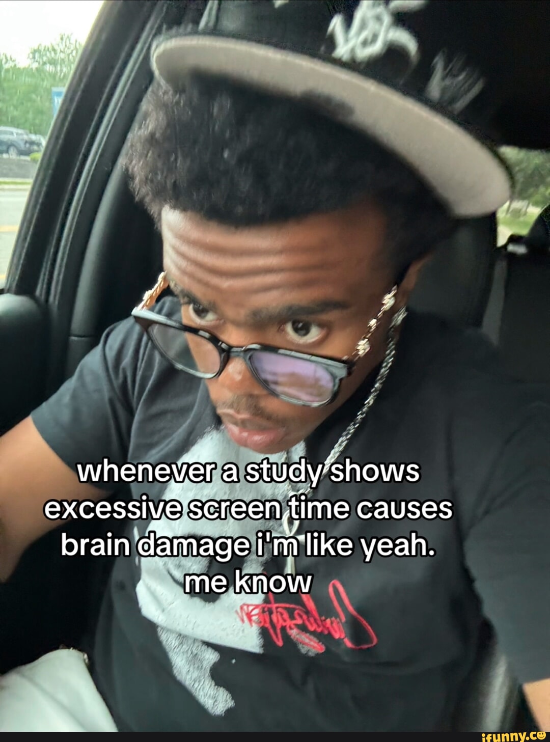 Whenever a study'shows excessive screen time Causes brain damage i'm ...