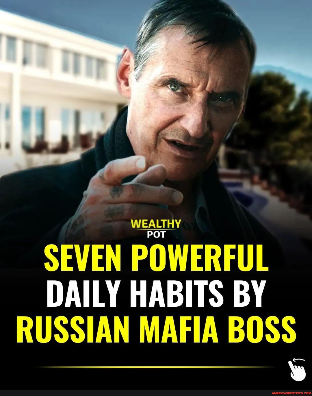 SEVEN POWERFUL DAILY HABITS BY RUSSIAN MAFIA BOSS - America’s best pics ...