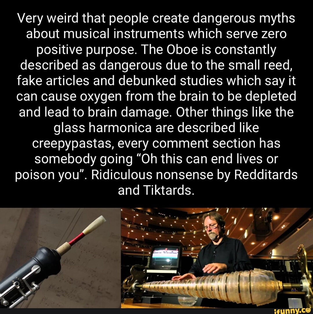 Very weird that people create dangerous myths about musical instruments ...