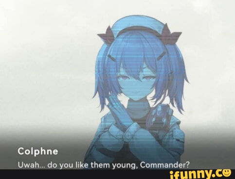 Colphne Uwah... do you like them young, Commander? - iFunny