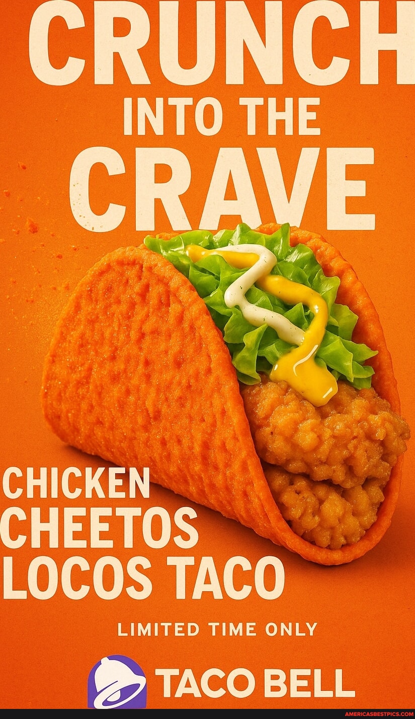 CRUNCH INTO THE CHICKEN CHEETOS LOCOS TACO LIMITED TIME ONLY TACO BELL ...
