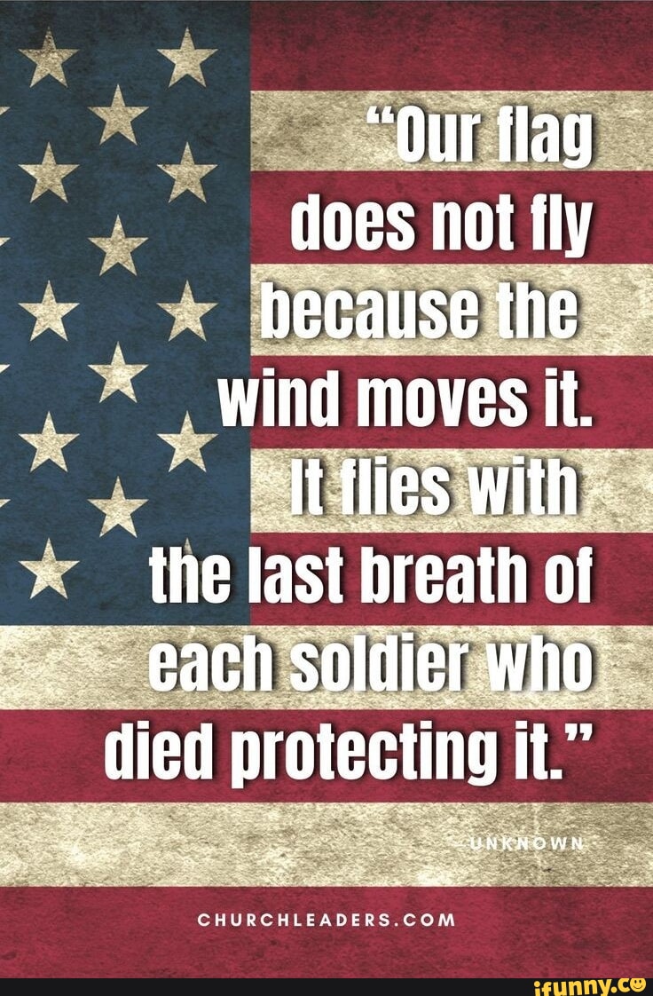 ~Our flag does not fly because the Wind moves it. *Tttlies with 'the ...