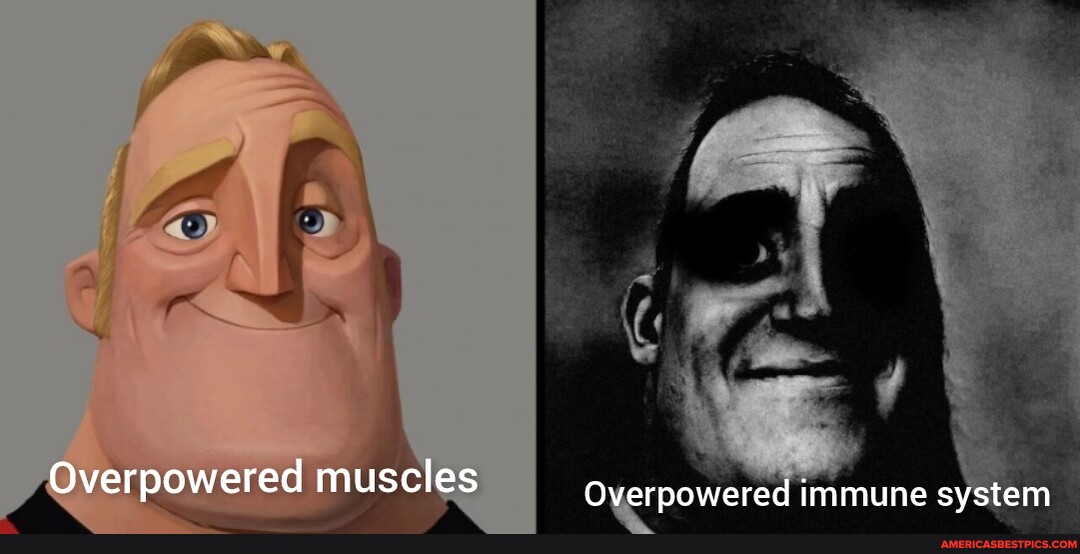 Overpowered muscles Overpowered immune system - America’s best pics and ...