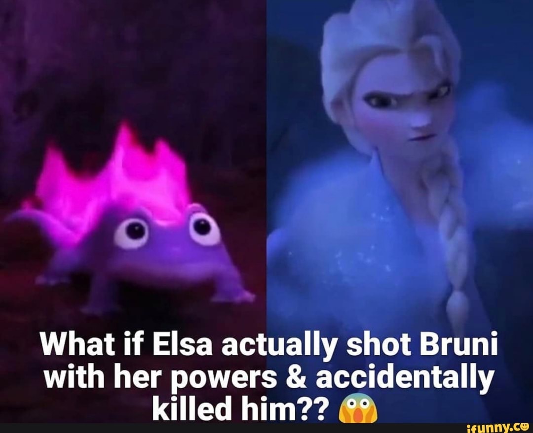 What if Elsa actually shot Bruni with her powers accidentally - iFunny
