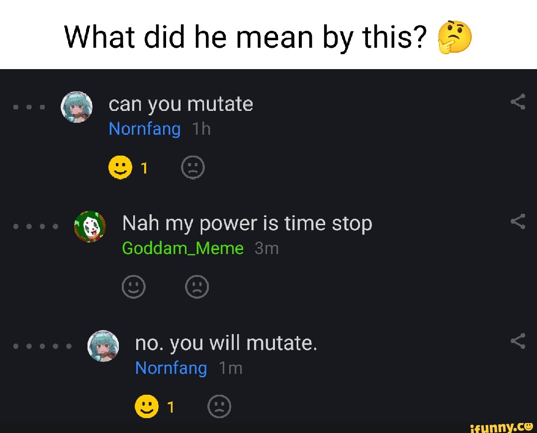 What did he mean by this? can you mutate Nornfang Nah my power is time ...
