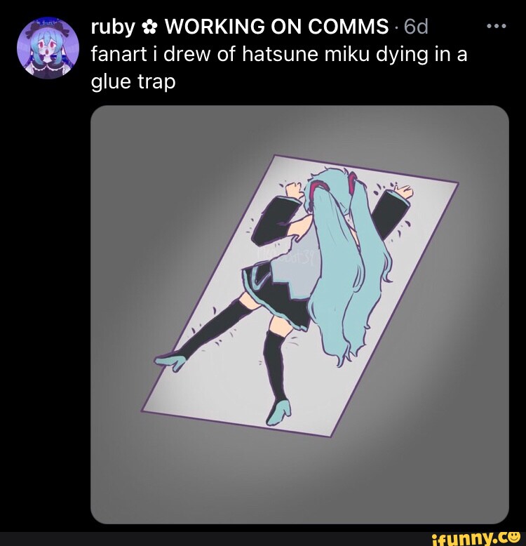 Ruby WORKING ON COMMS fanart i drew of hatsune miku dying ina glue trap ...