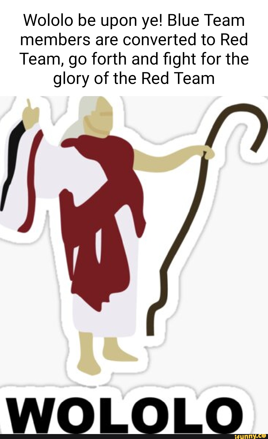 Wololo be upon ye! Blue Team members are converted to Red Team, go ...