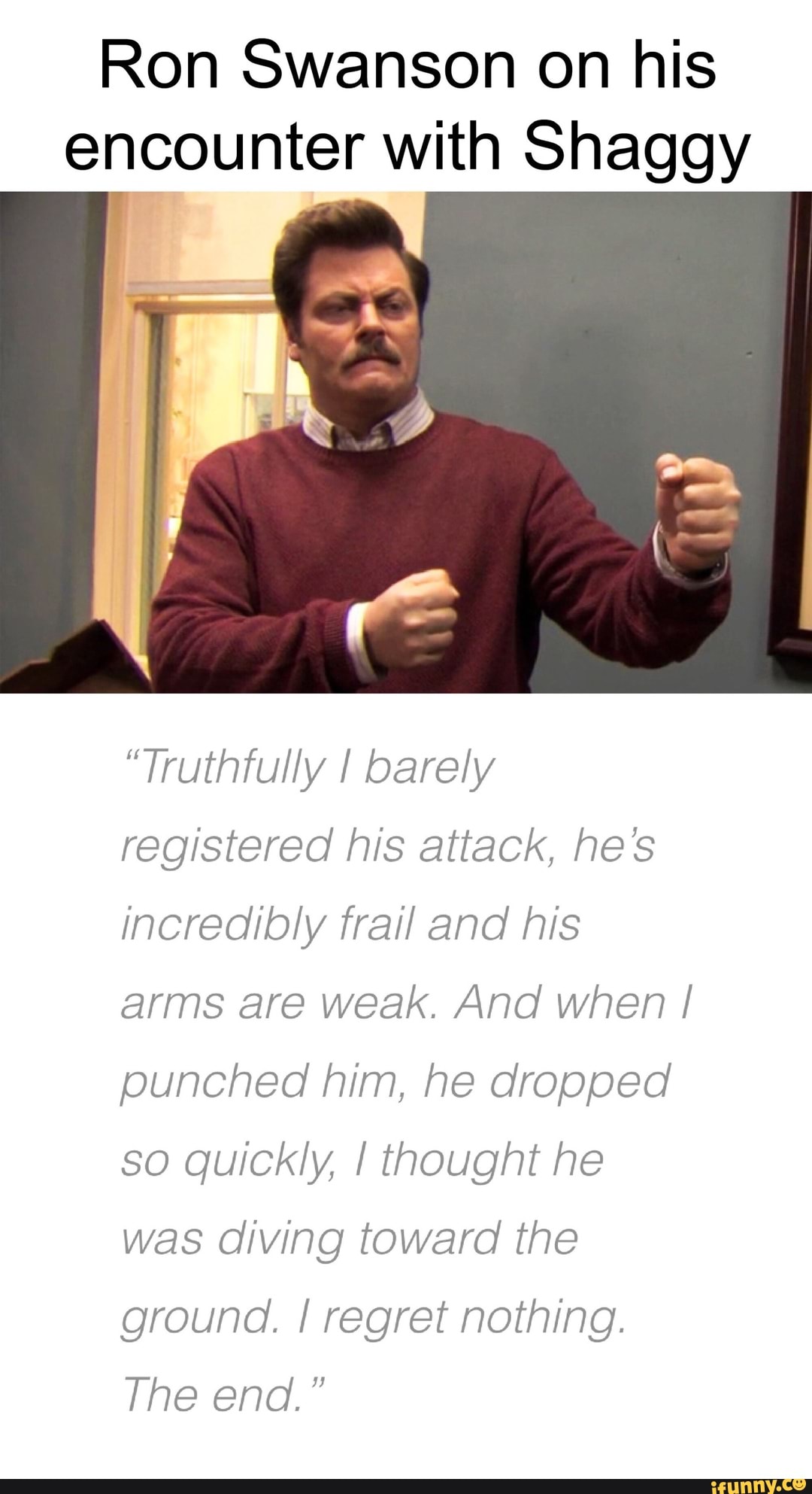 Ron Swanson on his encounter with Shaggy “Truthful/y / bare/y ...