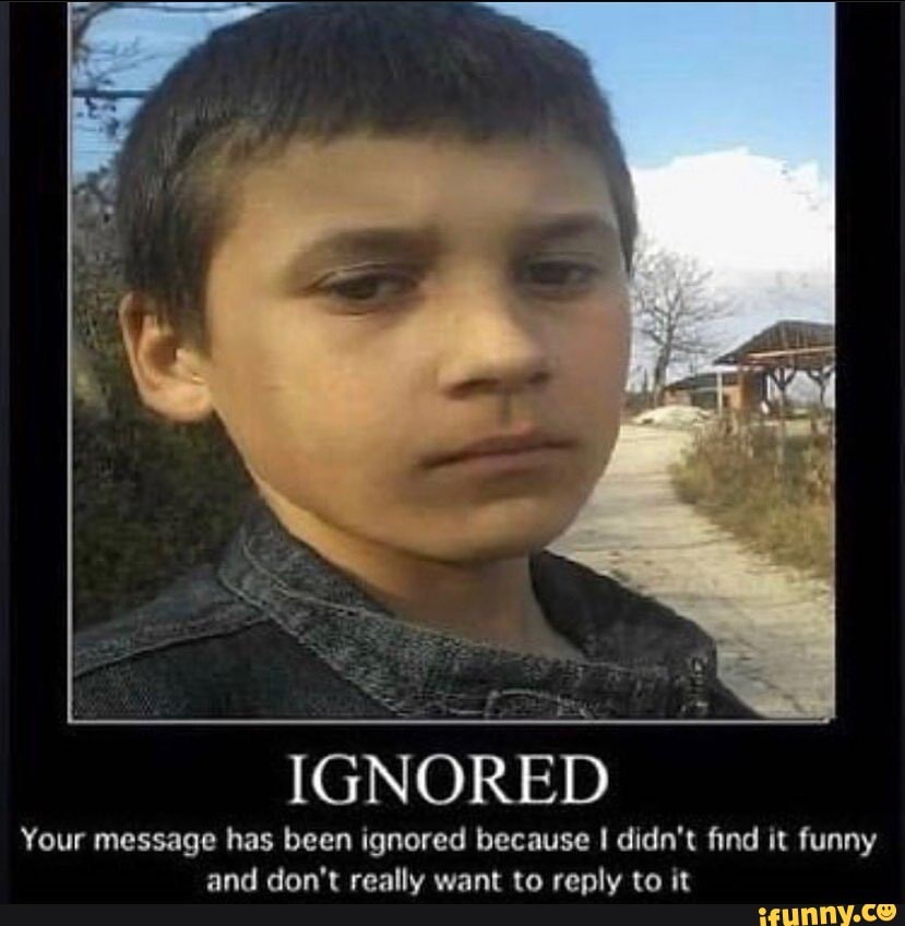 IGNORED Your message has been ignored because I didn't find it funny ...