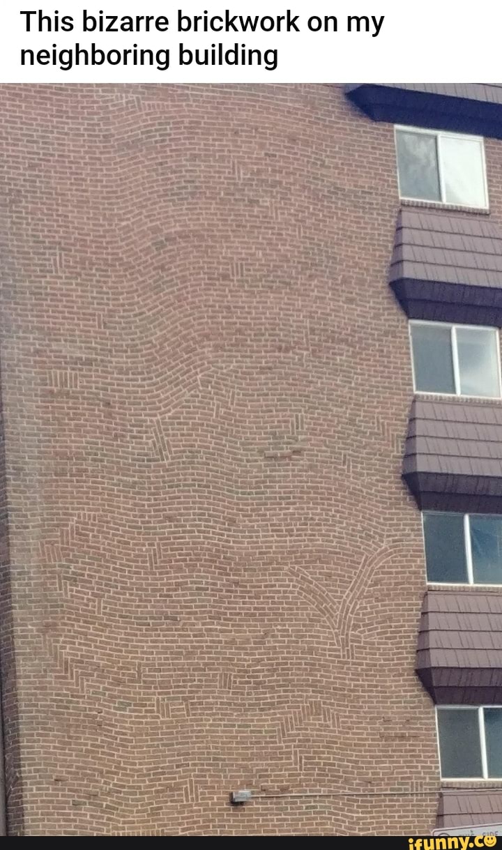 Brickwork memes. Best Collection of funny Brickwork pictures on iFunny