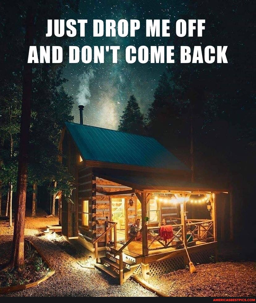 N/A - JUST DROP ME OFF AND DON'T COME BACK - America’s best pics and videos