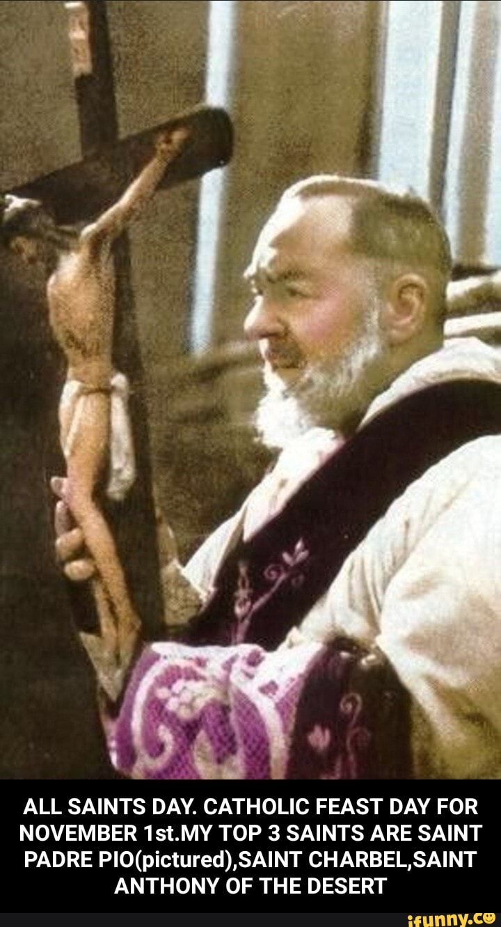 ALL SAINTS DAY. CATHOLIC FEAST DAY FOR NOVEMBER Ist. MY TOP 3 SAINTS ...