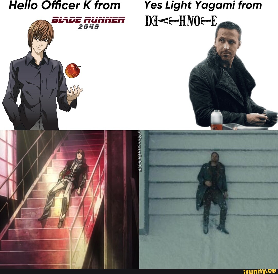 Hello Officer K from Yes Light Yagami from - iFunny