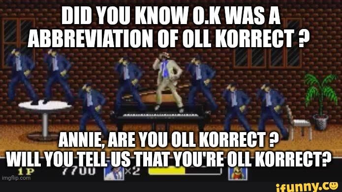 Did you know?: o.k was an abbreviation of oll korrect? Smooth Criminal ...