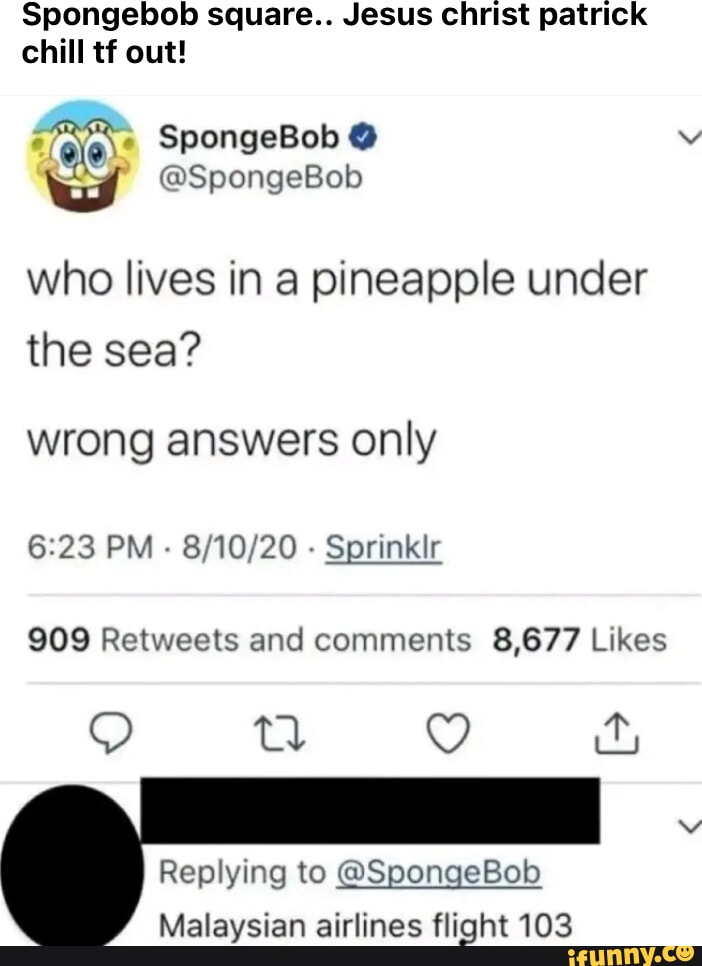 Spongebob square.. Jesus christ patrick chill tf out! SpongeBob ...