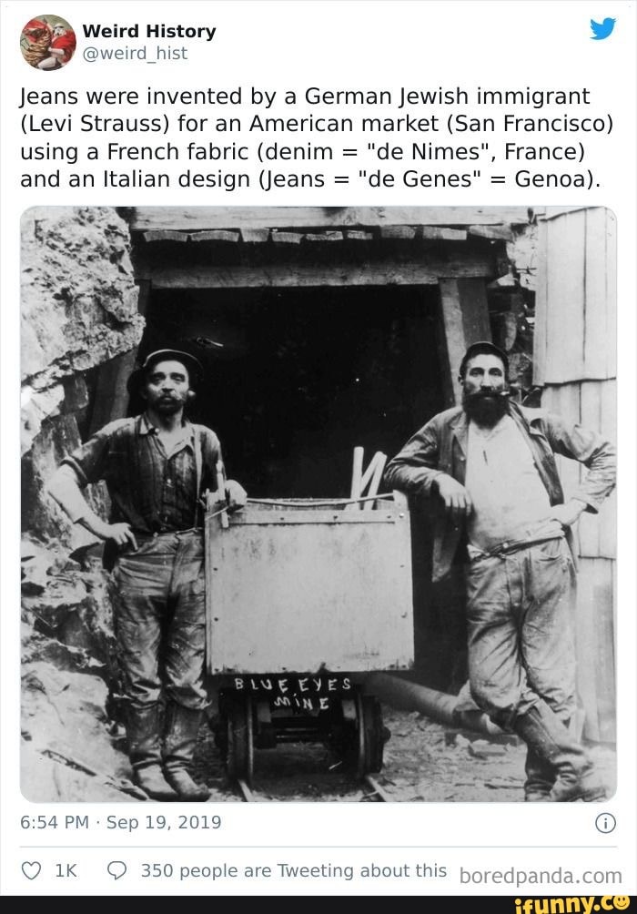 Weird History Jeans were invented by a German Jewish immigrant (Levi ...