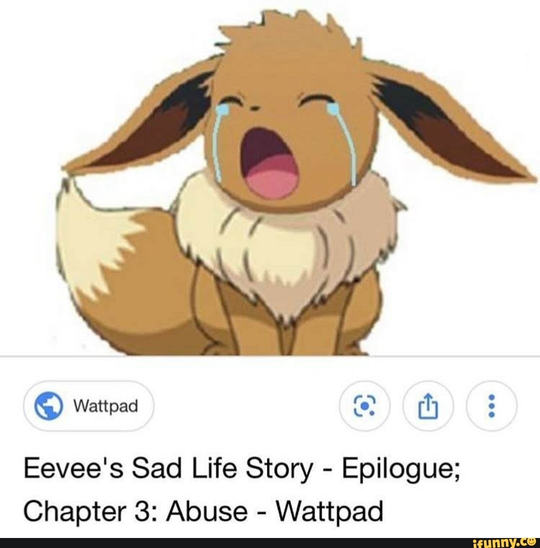 COle Wattpad Eevee's Sad Life Story - Epilogue; Chapter 3: Abuse ...