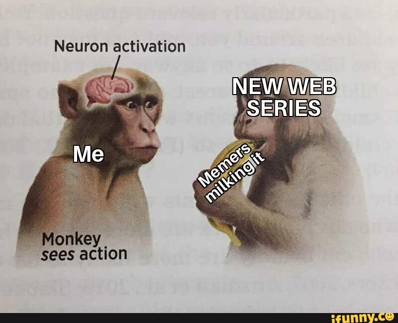 Neuron activation NEW WEB SERIES Me Monkey sees action - iFunny