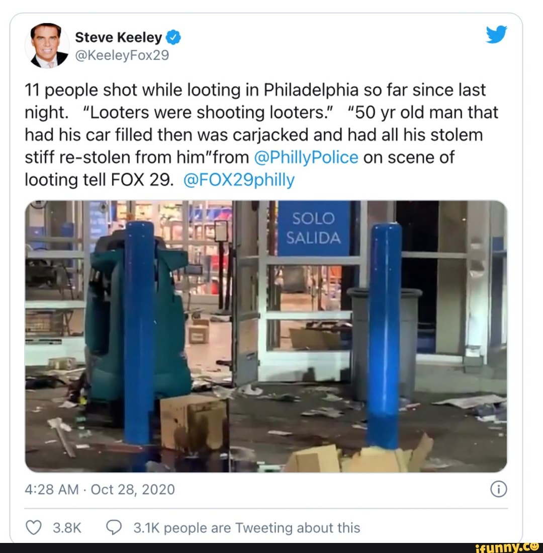 Steve Keeley @KeeleyFox29 11 people shot while looting in Philadelphia ...