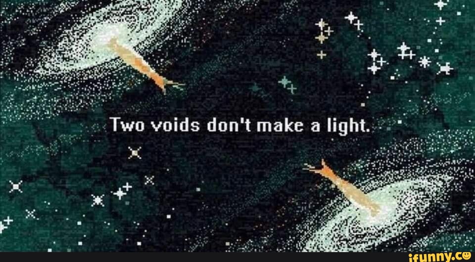 Voids memes. Best Collection of funny Voids pictures on iFunny