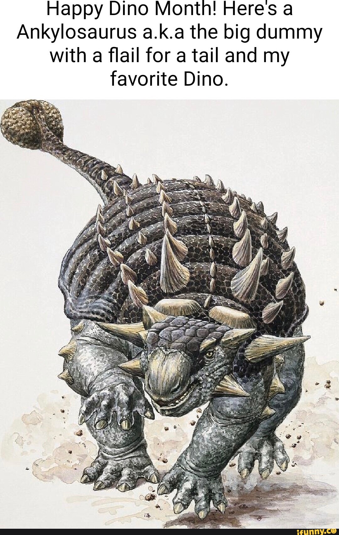 Happy Dino Month! Heres a Ankylosaurus a.k.a the big dummy with a flail ...