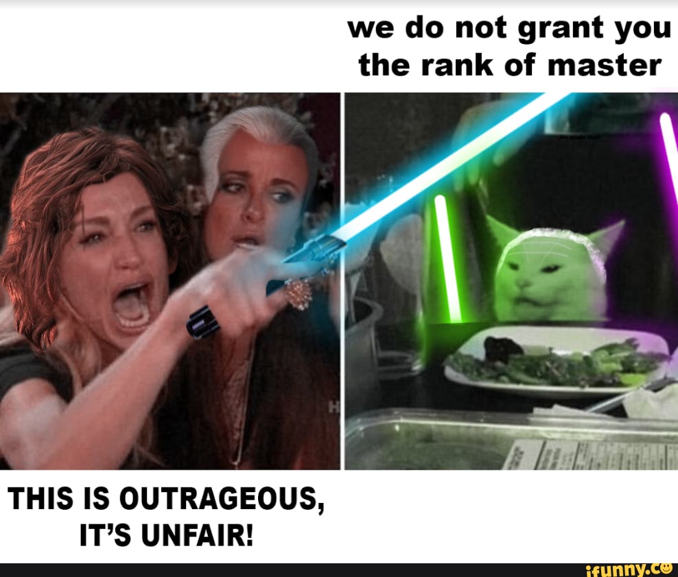 We do not grant you the rank of master THIS IS OUTRAGEOUS, IT'S UNFAIR ...