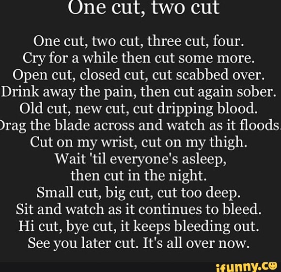 One cut, two cut One cut, two cut, three cut, four. Cry for a while ...