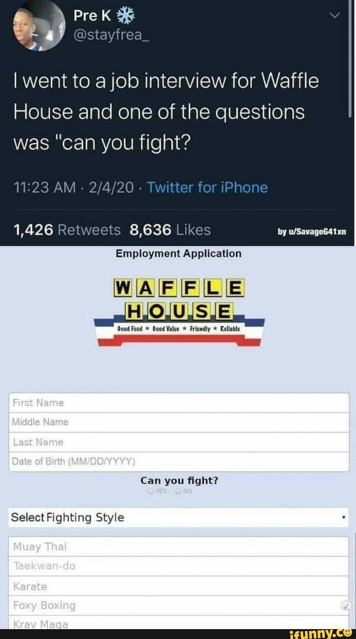 I went to a job interview for Waffle House and one of the questions was ...