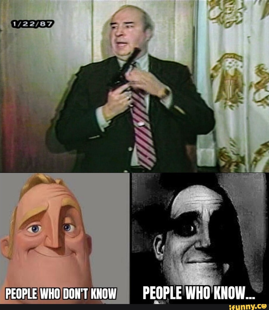 PEOPLE WHO DON'T KNOW PEOPLE WHO KNOW... - iFunny