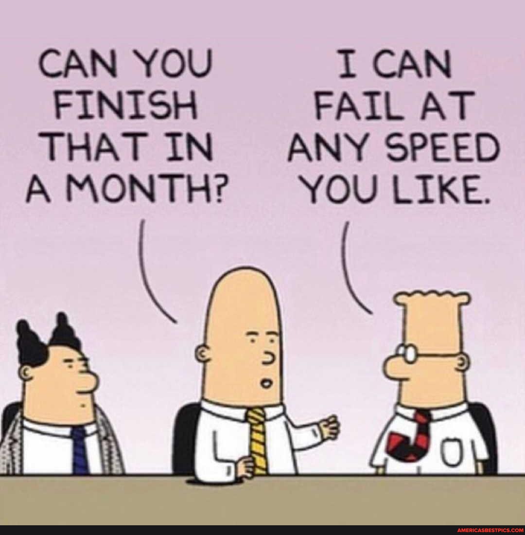 Deadline dilemmas workmems memes - CAN YOU I CAN FINISH FAIL AT THAT IN ...