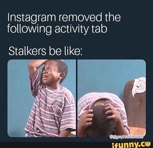 Stalkers Be Like