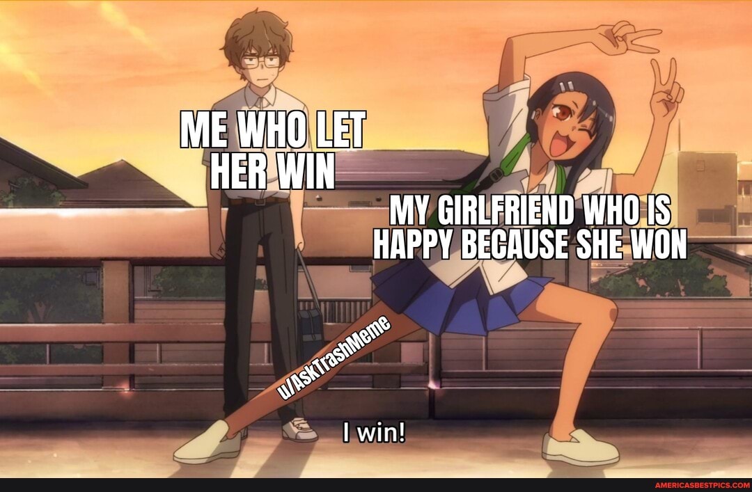 ME WHO LET HER WIN MY GIRLFRIEND WHO IS HAPPY BEGAUSE SHE WON win ...