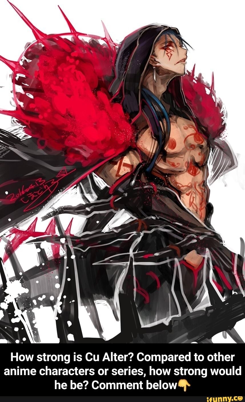 How strong is Cu Alter? Compared to other anime characters or series ...