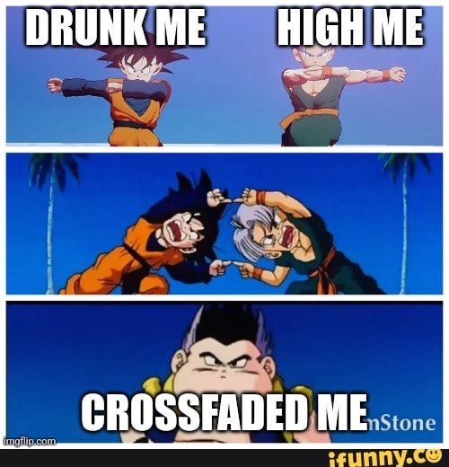 Crossfaded memes. Best Collection of funny Crossfaded pictures on iFunny