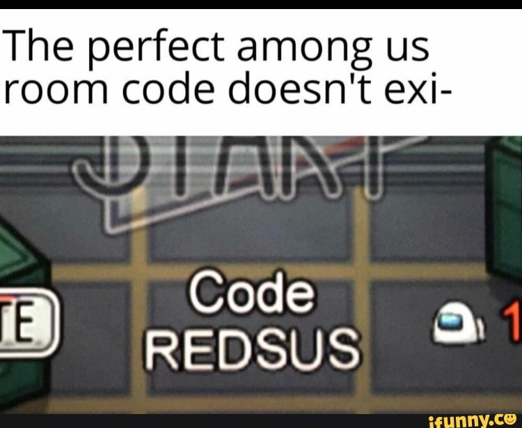 The perfect among us room code doesn't exi- Code - iFunny