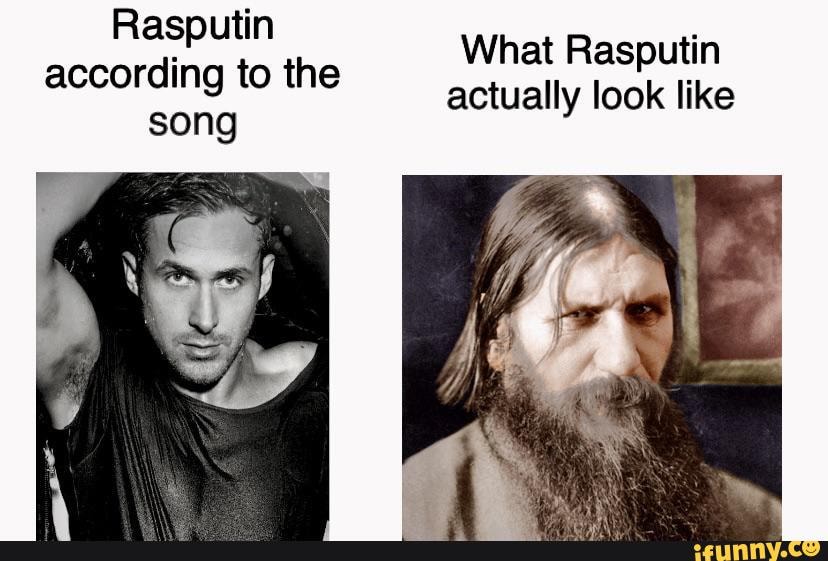 Rasputin according to the song What Rasputin actually look like - iFunny