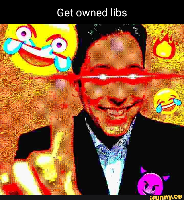 Owning_the_libs memes. Best Collection of funny Owning_the_libs ...