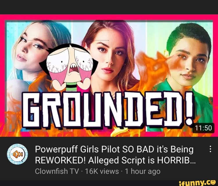 GROUNDED! Powerpuff Girls Pilot SO BAD it's Being REWORKED! Alleged ...