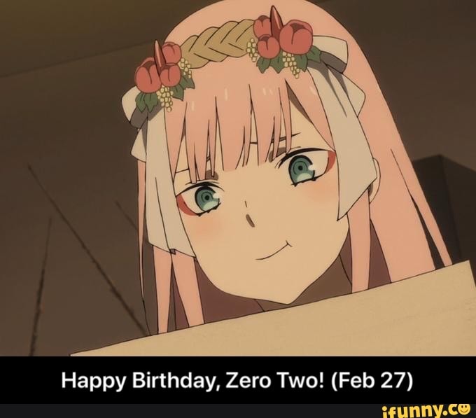 Happy Birthday, Zero Two! (Feb 27) - Happy Birthday, Zero Two! (Feb 27 ...