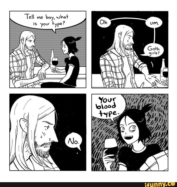 Tell me boy, what is your type? - iFunny