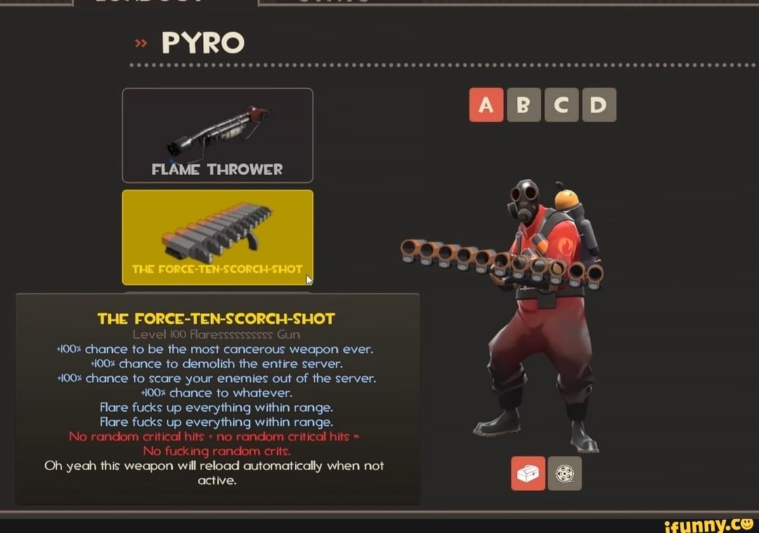 PYRO FLAME THROWER go THE FORCE-TEN-SCORCH-SHOT Level 100 ...