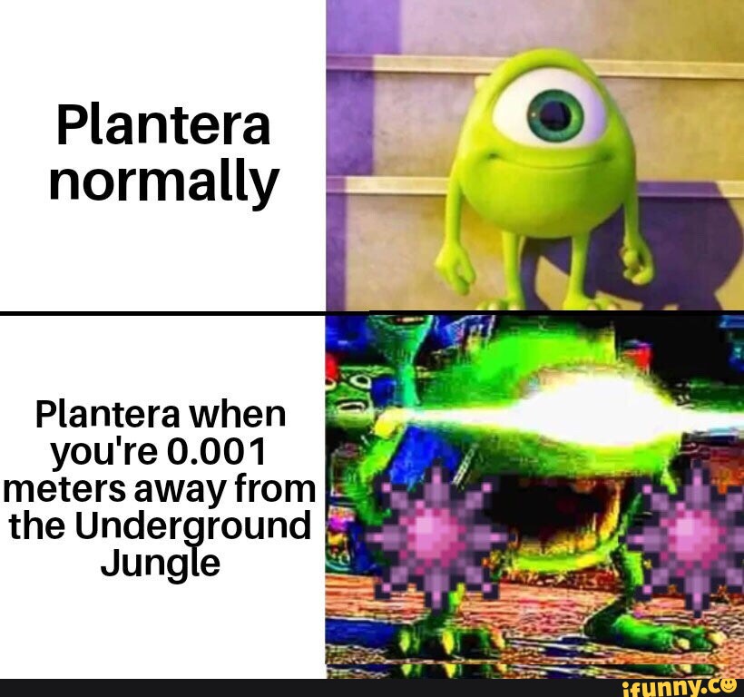 Plantera memes. Best Collection of funny Plantera pictures on iFunny