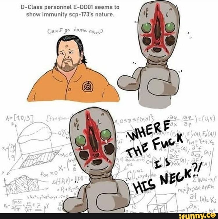 D-Class personnel E-DDO] seems to show immunity scp-173's nature. Cant ...