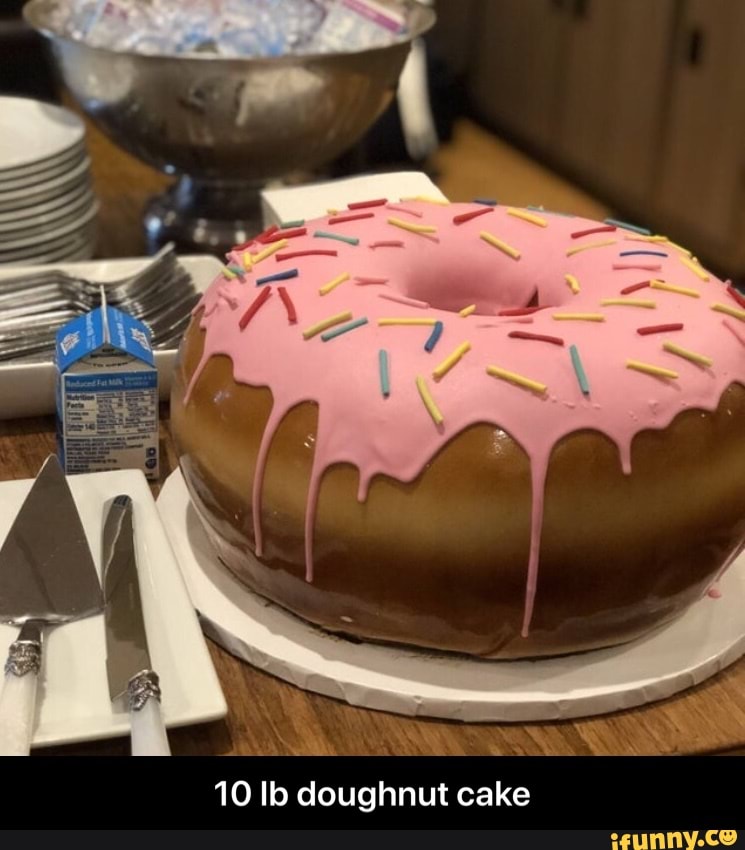 10 Ib doughnut cake - 10 lb doughnut cake - iFunny