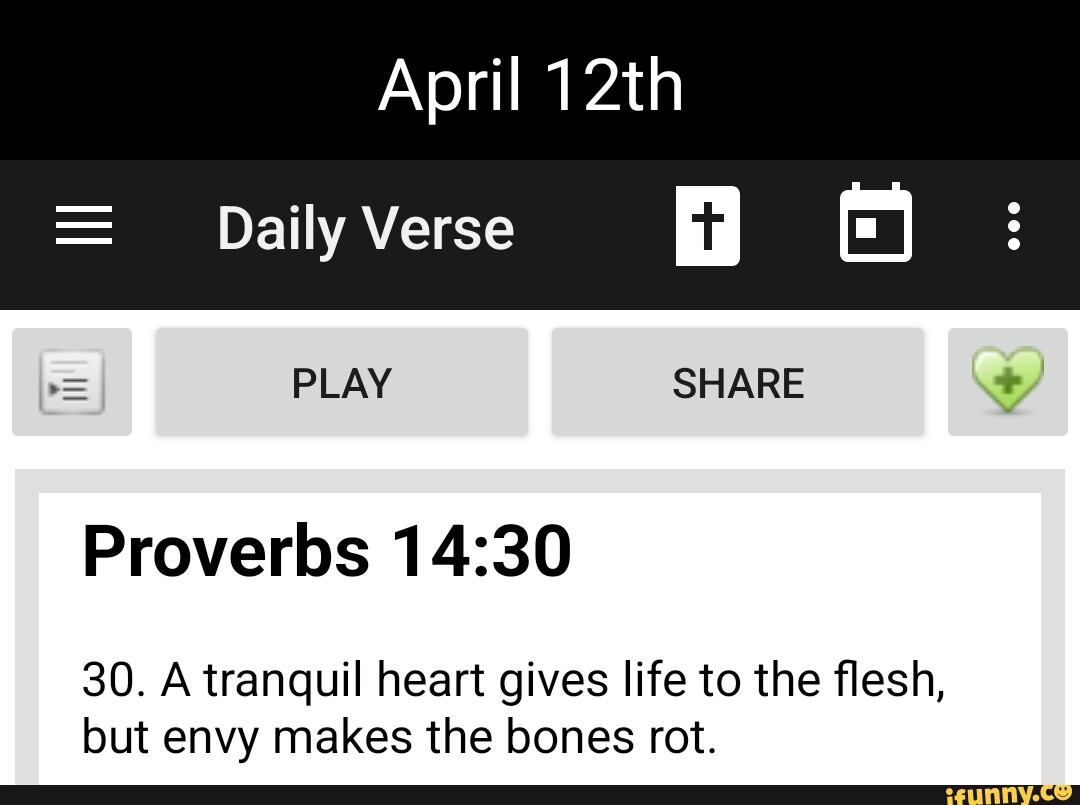 April 12th Daily Verse PLAY SHARE Proverbs 30. A tranquil heart gives ...