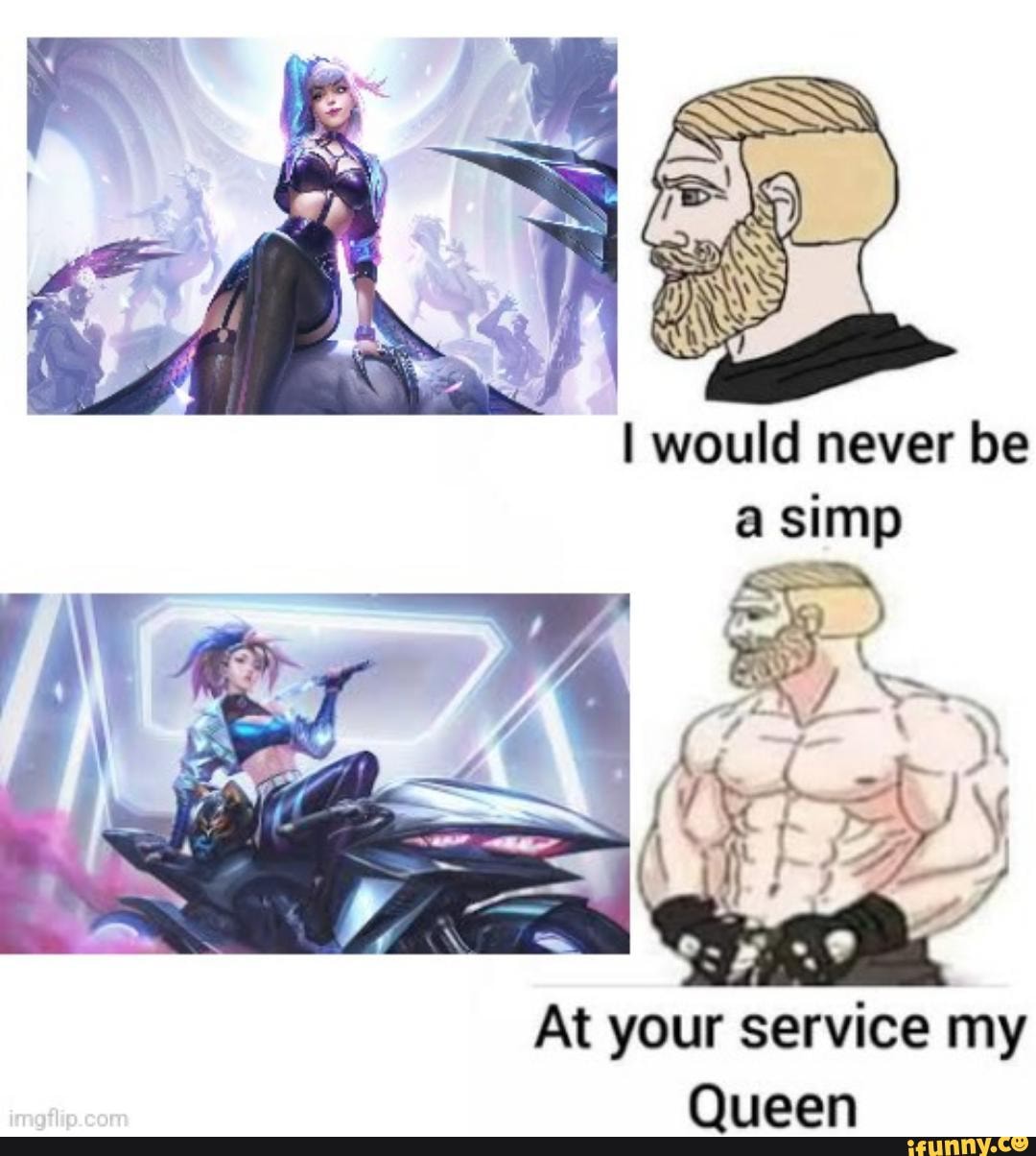 Would never be Simp At your service my - iFunny