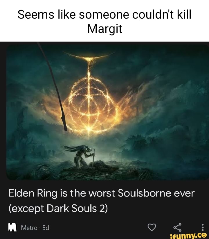 Seems like someone couldnt kill Margit Elden Ring is the worst ...