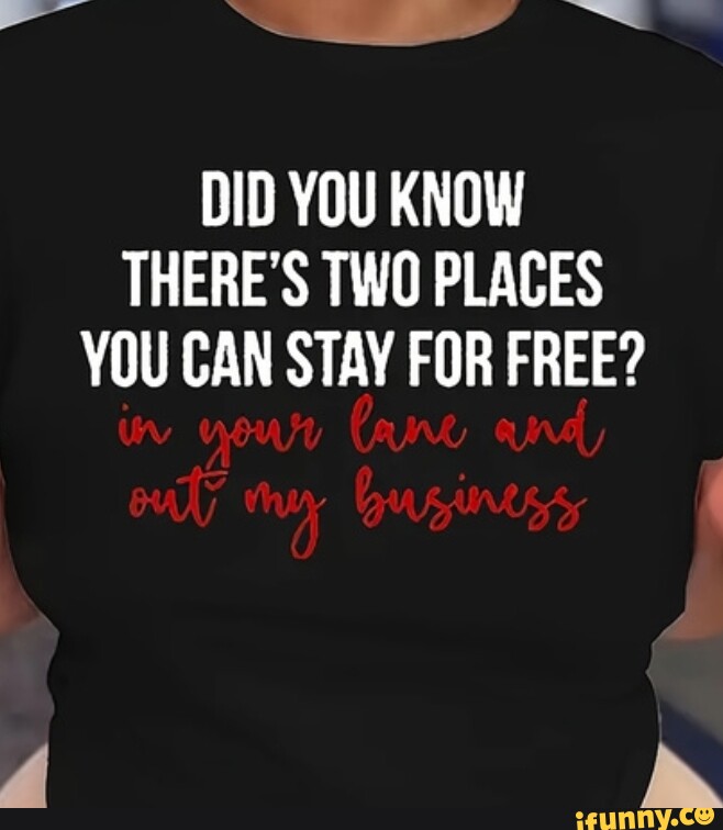 DID YOU KNOW THERE'S TWO PLACES YOU CAN STAY FOR FREE? - iFunny