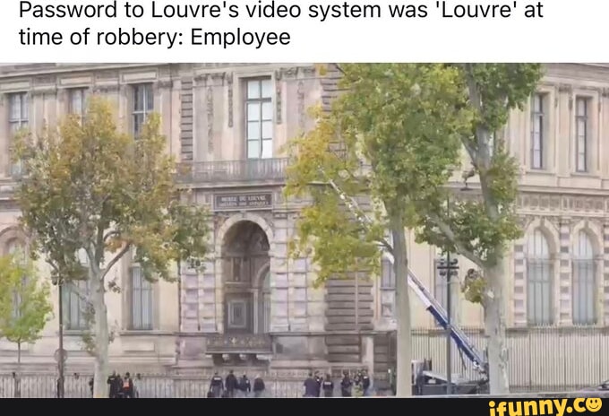 Password to Louvre's video system was 'Louvre' at time of robbery ...