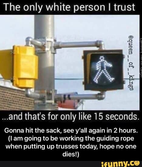 Trusses memes. Best Collection of funny Trusses pictures on iFunny